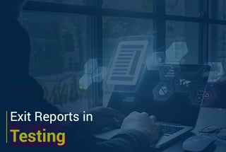How to Create Test Exit Reports in Testing?