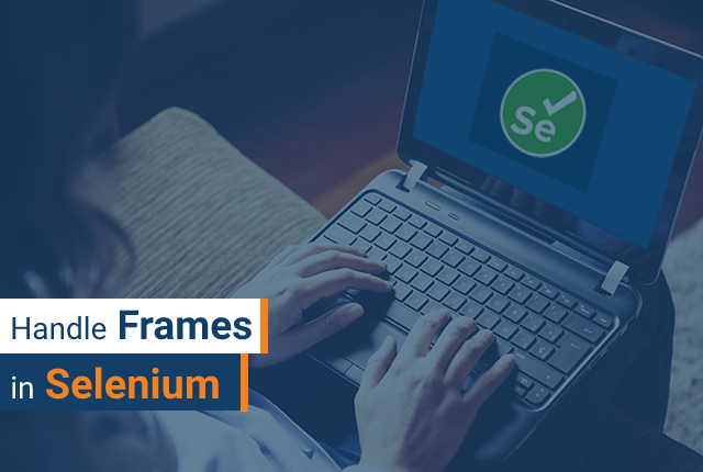 How Do You Handle the Frames in Selenium?