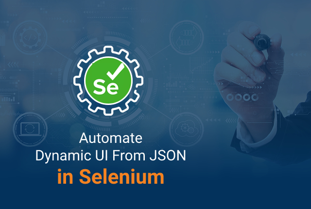 How to Automate Dynamic UI with JSON in Selenium?