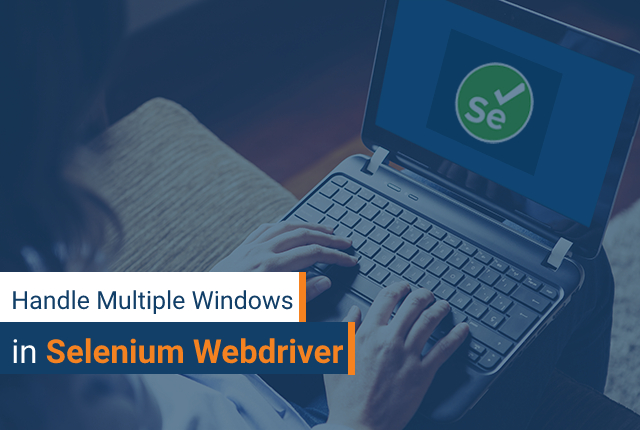 How To Handle Multiple Windows In Selenium Webdriver