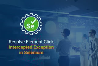 How To Handle ElementClickInterceptedException in Selenium?