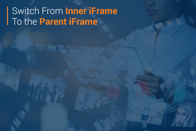 Learn How to Switch From Inner iFrame to the Parent iFrame