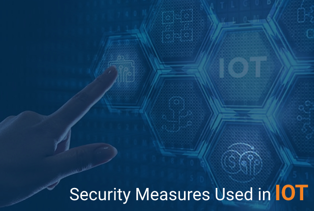 What Are the Key Security Measures Used in IoT?