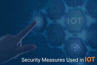 What Are the Security Measures Used in IoT?