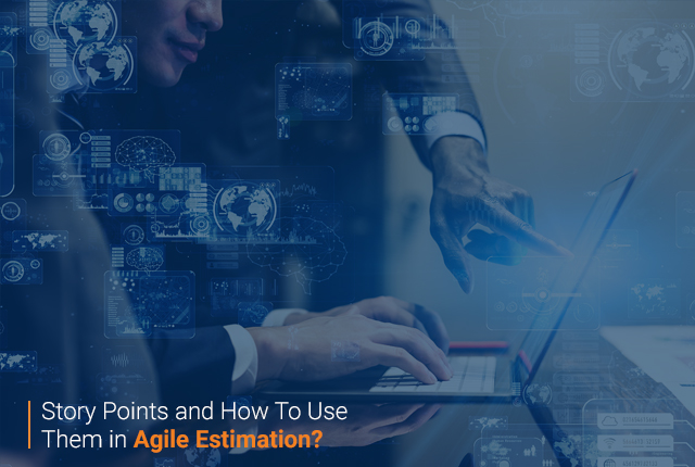 What Are Story Points - How To Use Them in Agile Estimation?