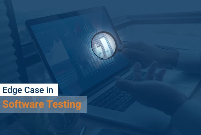 What Is An Edge Case In Software Testing Qasource